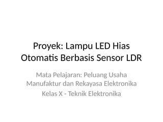 Proyek_Lampu_LED_Hias_Otomatis_LDR_SMK.pptx