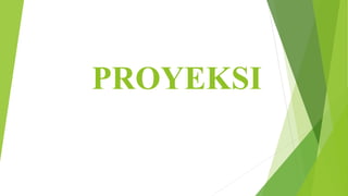 PROYEKSI.pptx