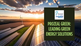 Prozeal Green: Pioneering Sustainable Energy Solutions | PDF | Power ...