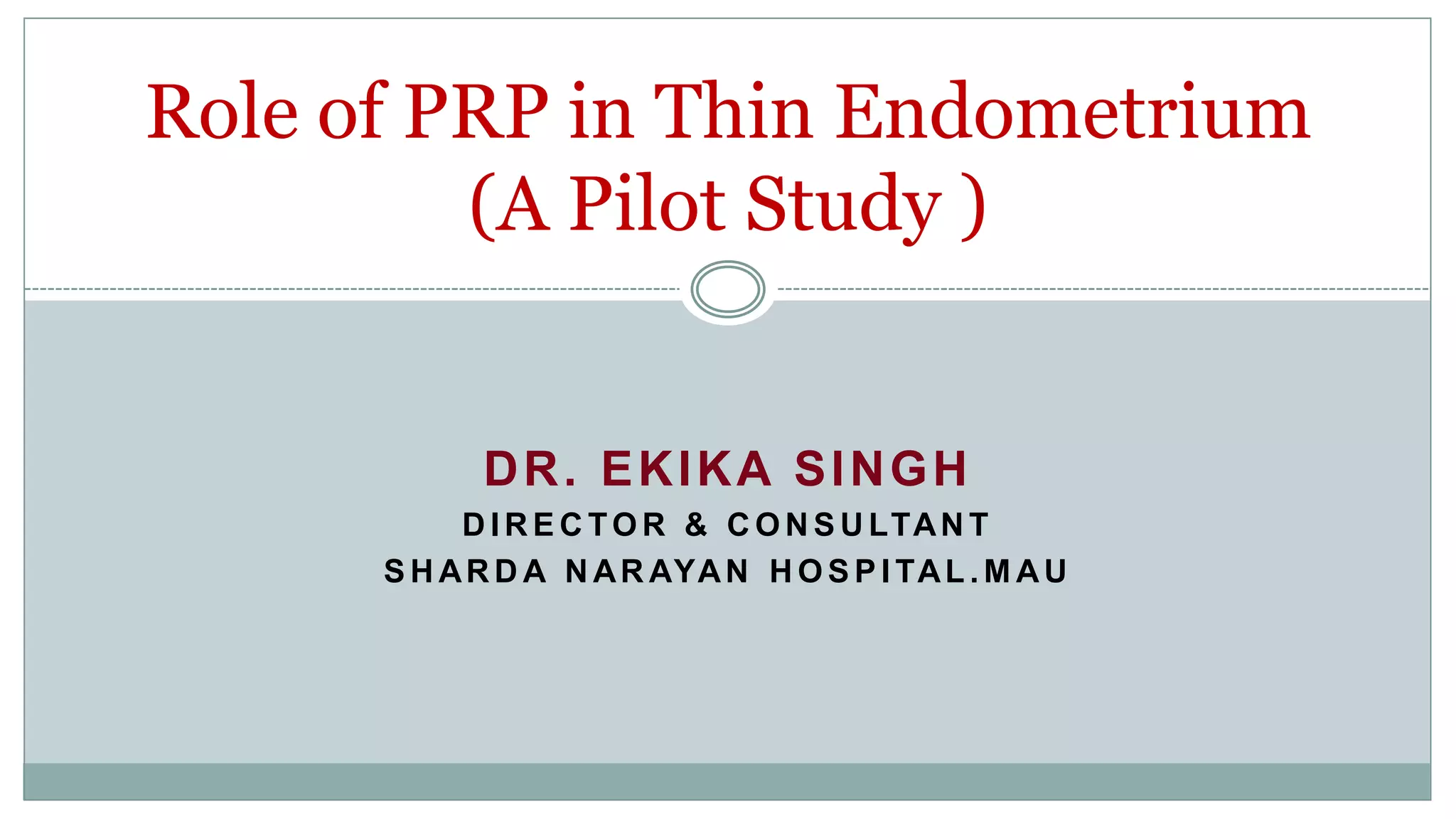 Role of PRP in Thin Endometrium (A Pilot Study ) | PPTX | Blood Disorders | Diseases and Conditions