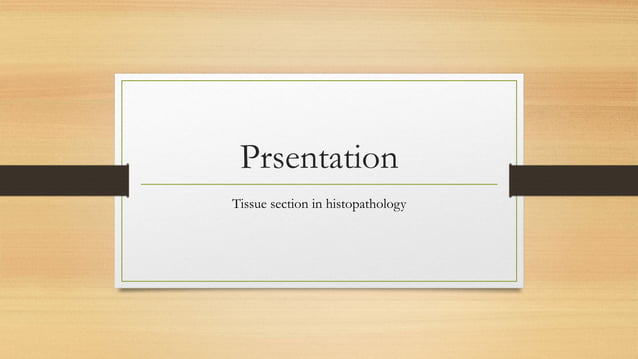 introduction to tissue sectioning in histopathology | PPTX