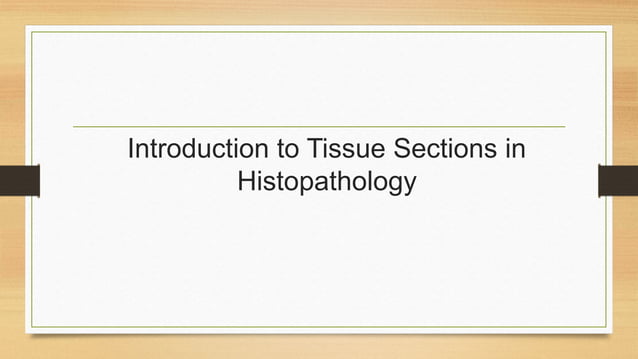 introduction to tissue sectioning in histopathology | PPTX