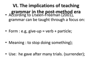 Teachig Grammar in the post-method era | PPT
