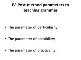 Teachig Grammar in the post-method era | PPT