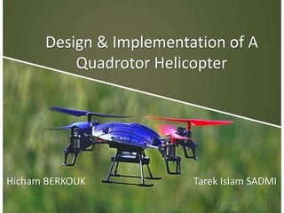 Design and Implementation of a Quadrotor Helicopter | PPTX