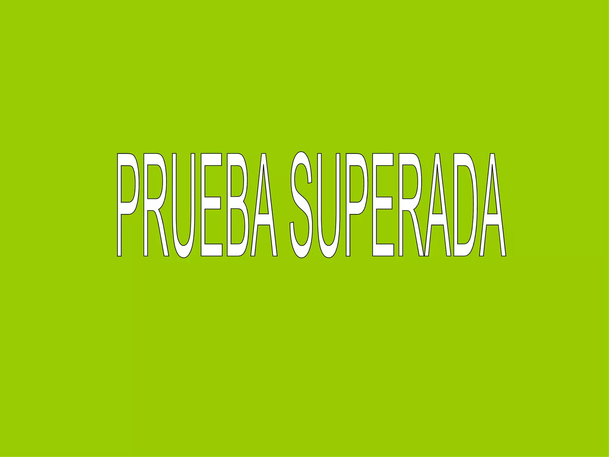 PRUEBA SUPERADA | PPT