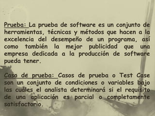 Prueba, caso de prueba, defecto, falla, error, verificación, validación ...