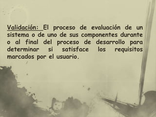 Prueba, caso de prueba, defecto, falla, error, verificación, validación ...