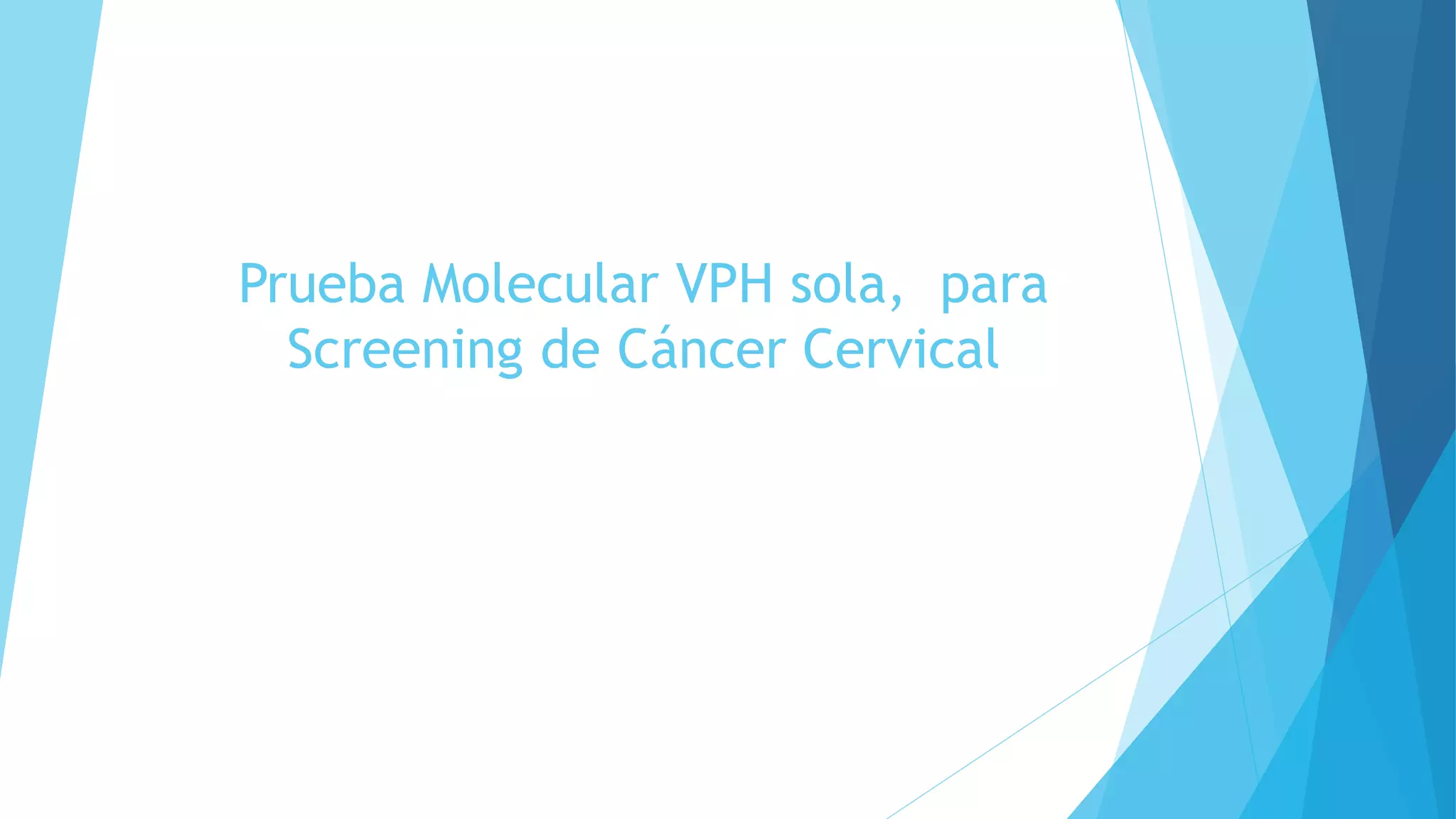 Prueba molecular VPH sola para screening de cáncer cervical.pdf