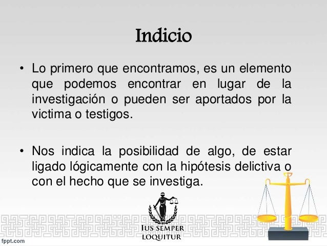 Indicio, evidencia, datos de prueba, medios de prueba y prueba en el