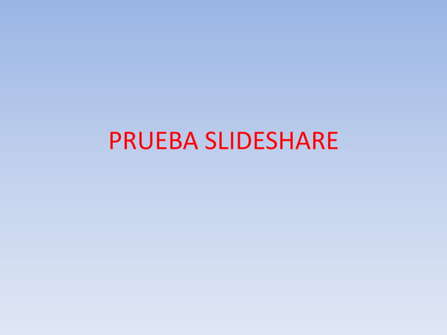 Prueba Slideshare | PPT