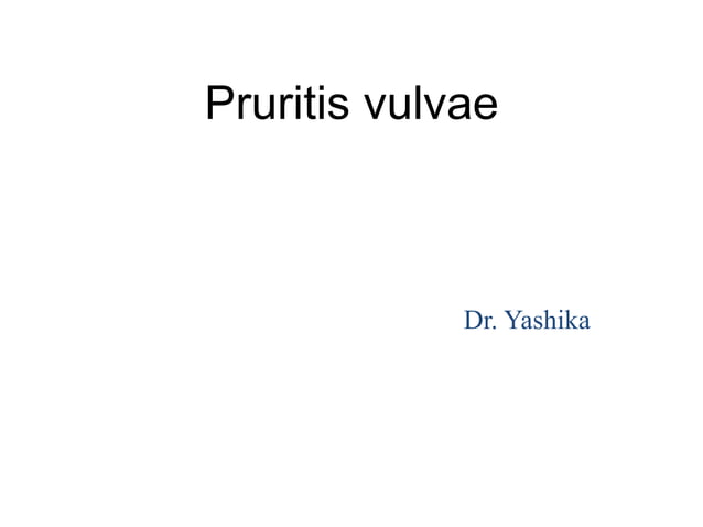 pruritis vulvae.pptx | Skin and Dermatology | Diseases and Conditions
