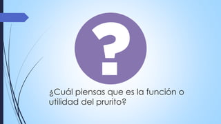 Prurito. | PPTX