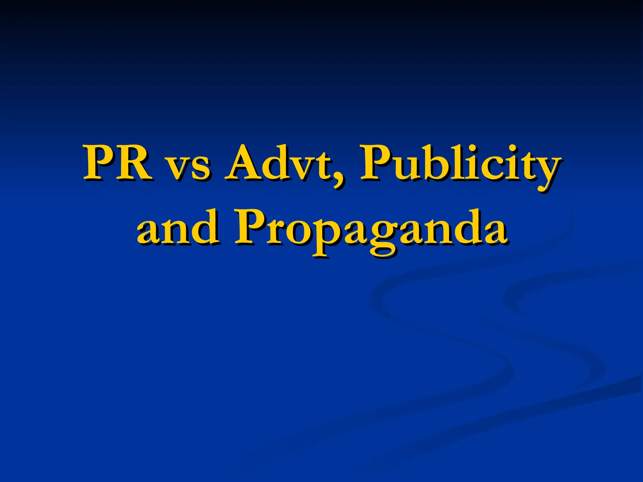 PR vs Advt, Publicity and Propoganda.ppt