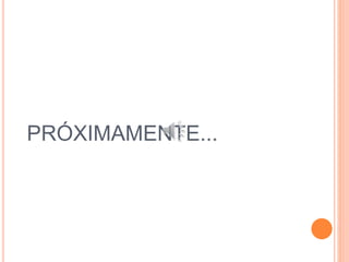 PRÓXIMAMENTE... | PPTX