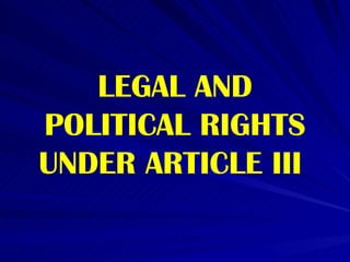 The Philippine Bill of Rights: Political and Legal Rights | PPT