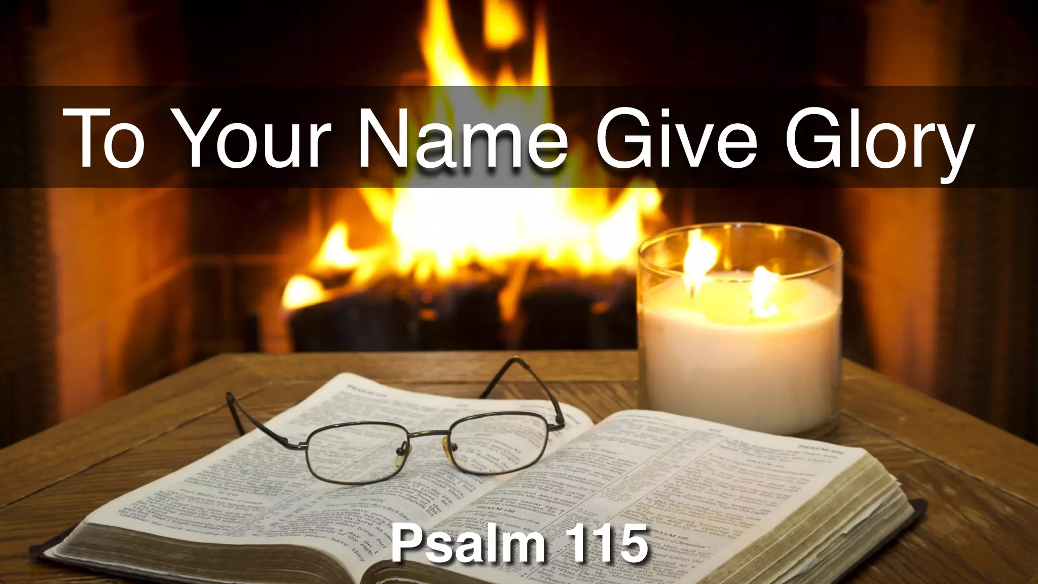 To Your Name Give Glory — Psalm 115 | PDF