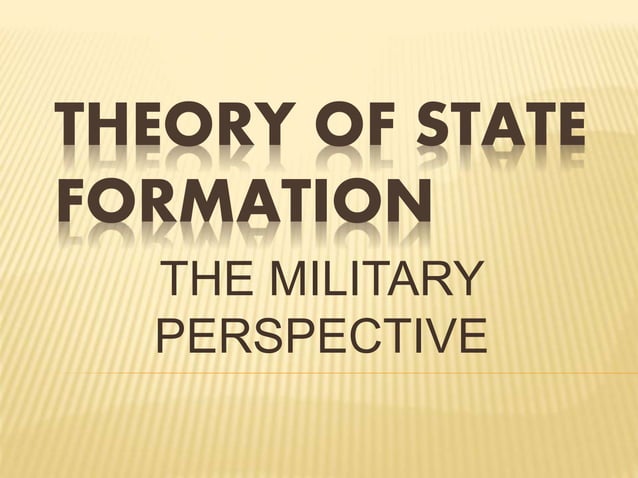 The Military Role in State Formation: A Theory of the State | PPT