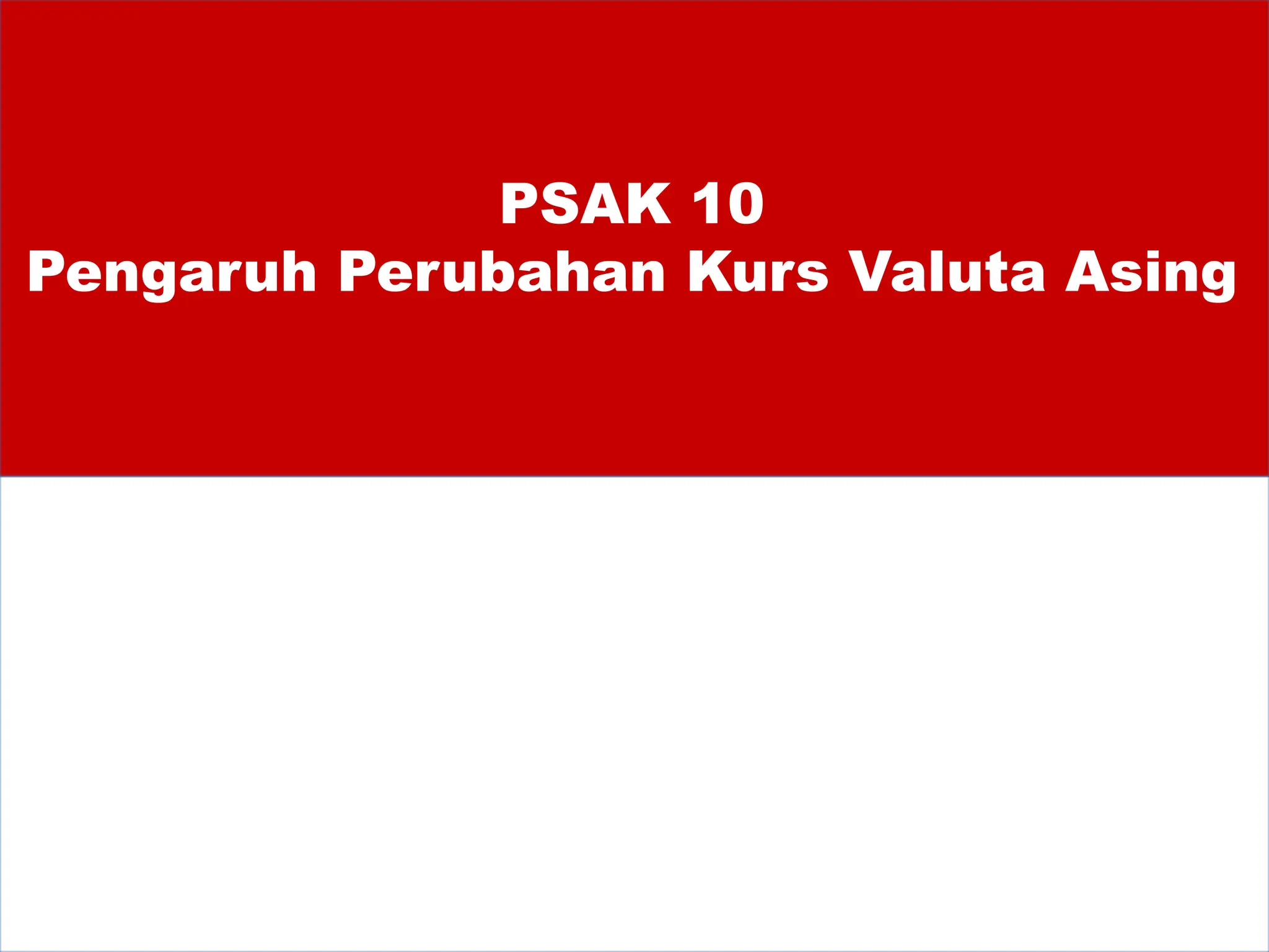 PSAK-10-Pengaruh-Perubahan-Valuta-Asing-IAS-21-23032015.pptx