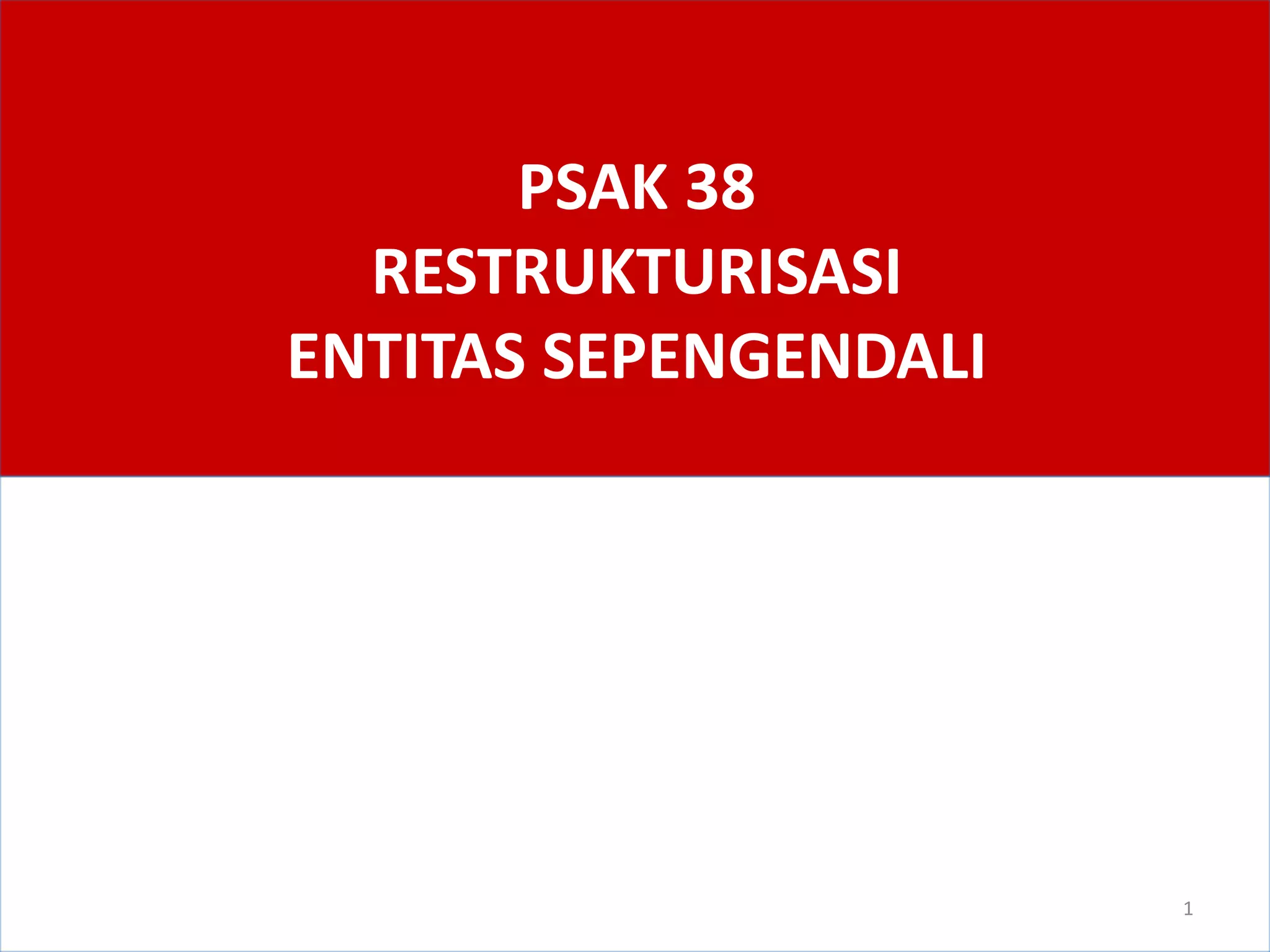 PSAK-38-Resktrukturisasi-Entitas-Sepengendali.pptx