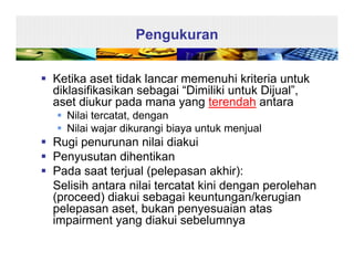 Psak 58-aset-tidak-lancar-yang-dimiliki-untuk-dijual-dan-operasi-yang ...