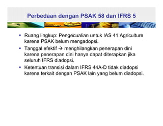 Psak 58-aset-tidak-lancar-yang-dimiliki-untuk-dijual-dan-operasi-yang ...