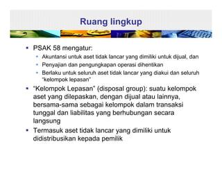 Psak 58-aset-tidak-lancar-yang-dimiliki-untuk-dijual-dan-operasi-yang ...