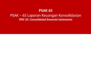 PSAK-65-Laporan-Keuangan-Konsolidasian-28082015.pptx
