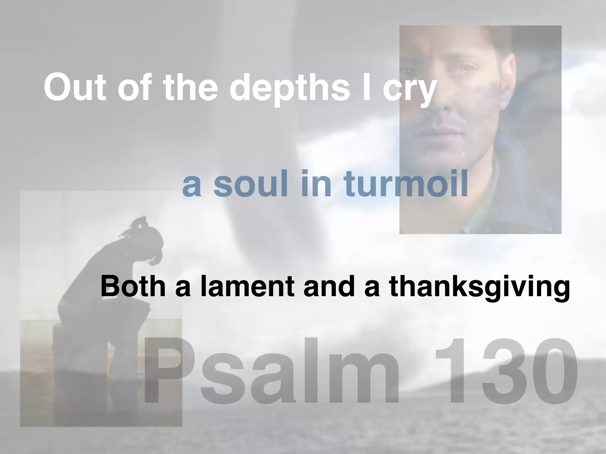 Psalm 130 - out of the depths, a profound lament and thanksgiving | PDF