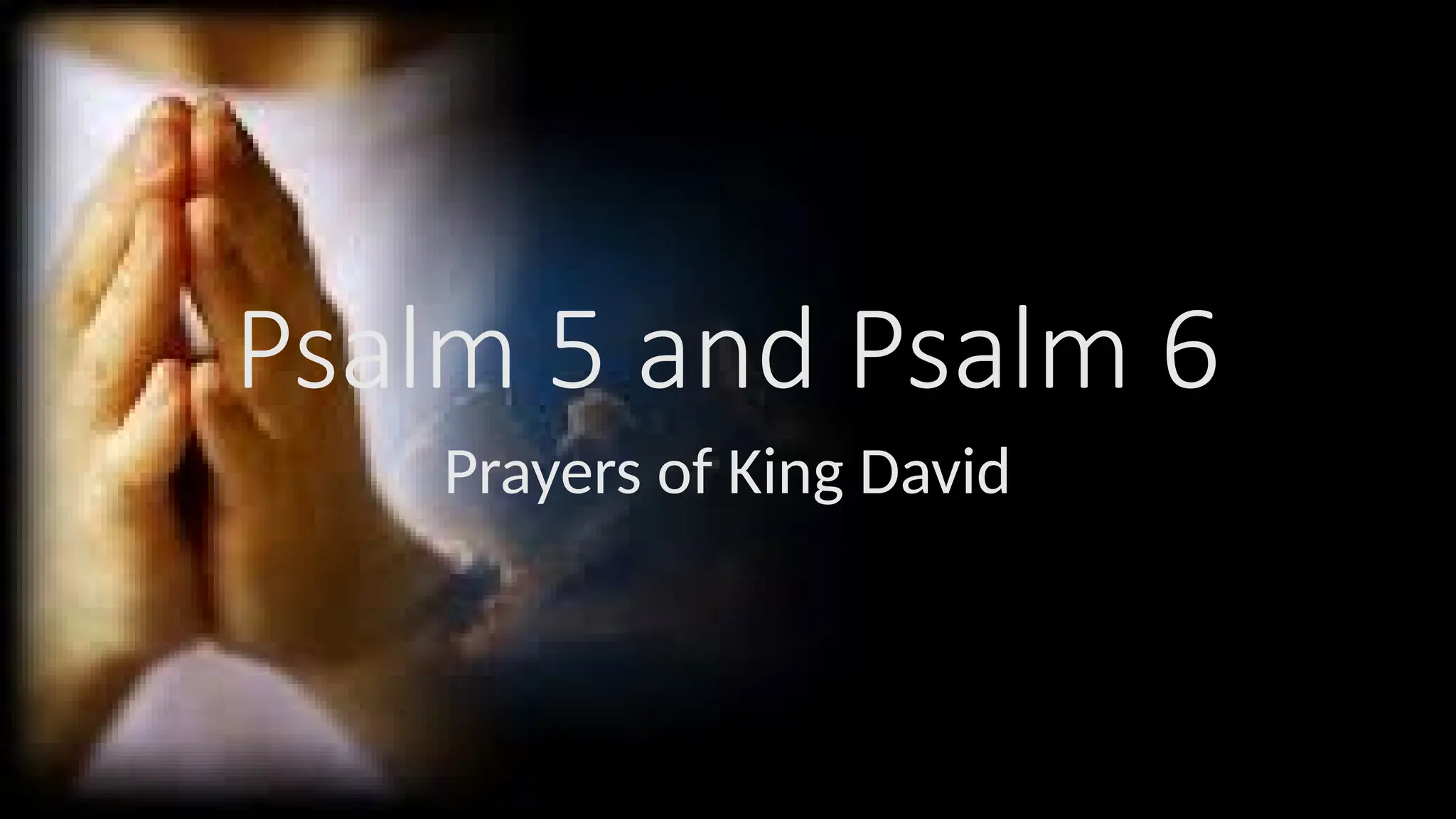 Psalm Five and Psalm Six: Prayers of King David | PPTX