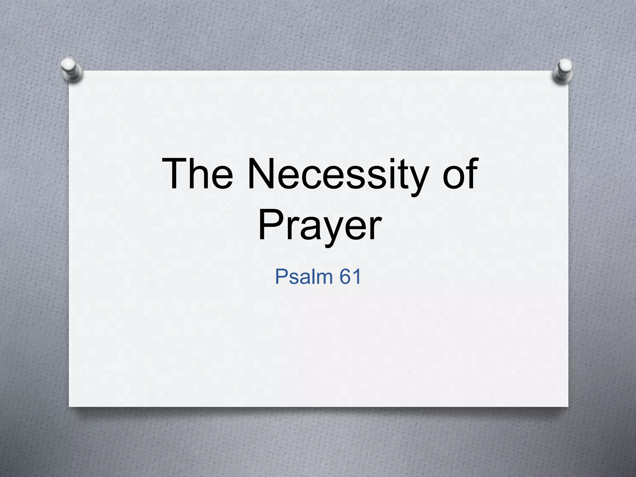 Psalm 61 - The Necessity of Prayer | PPT