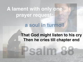 Psalm 88 a soul alone and living out the darkest of laments | PDF