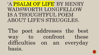 ANALYSIS OF THE POEM THE PSALM OF LIFE.pptx