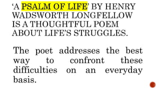 ANALYSIS OF THE POEM THE PSALM OF LIFE.pptx
