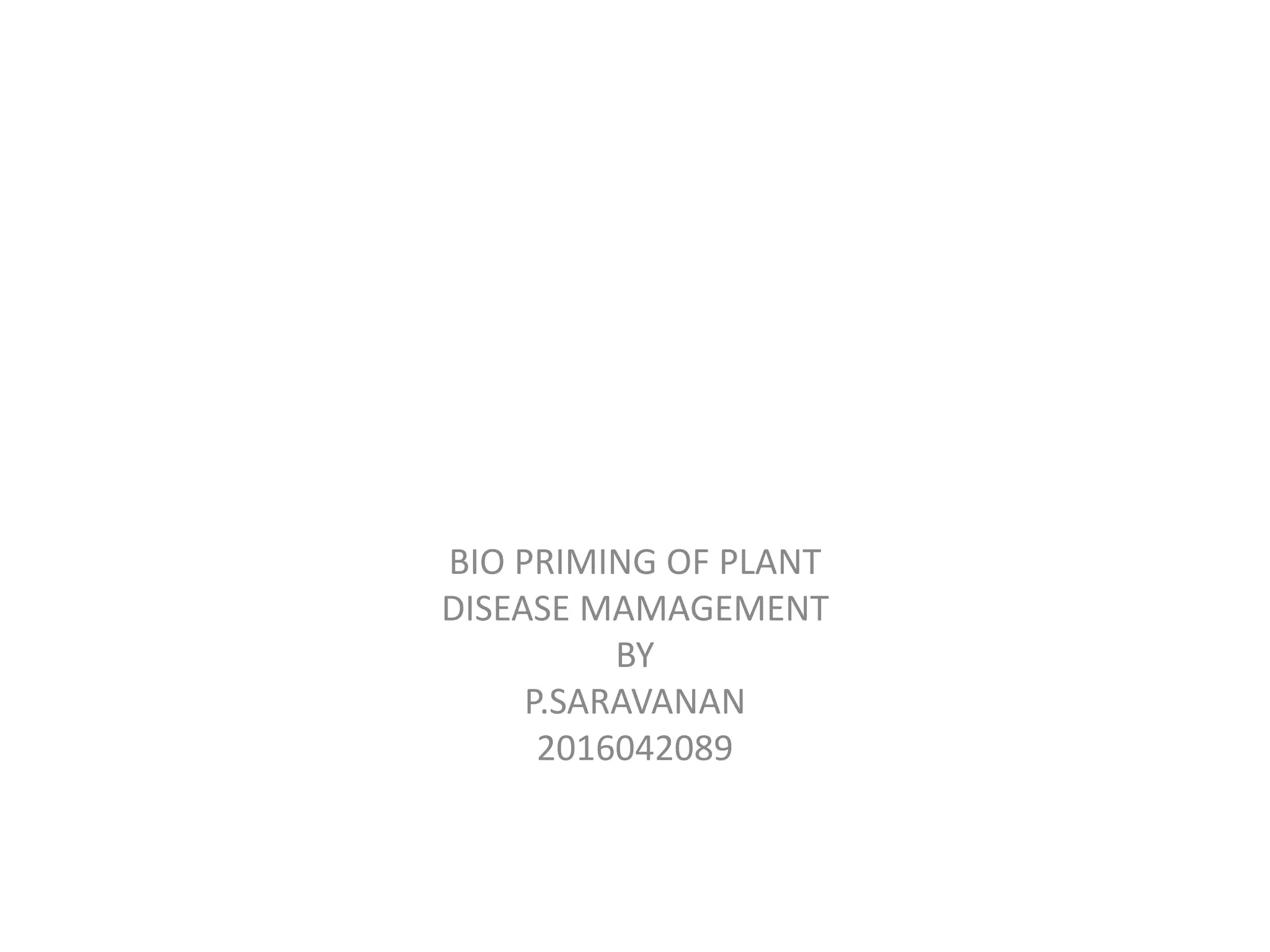 Bio priming of plant disease management | PPTX