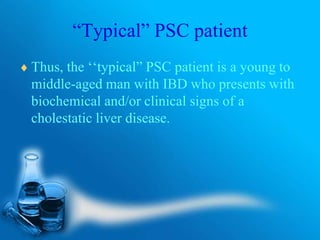 Primary Sclerosing Cholangitis (PSC) | PPTX | Digestive Disorders ...