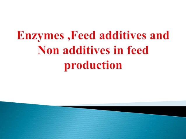 Enzymes ,Feed additives and Non additives in feed production | PPTX ...