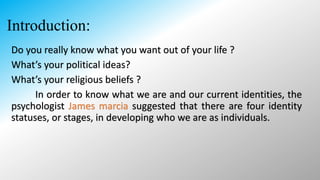 Pschology identity status by james marcia ppt | PPTX