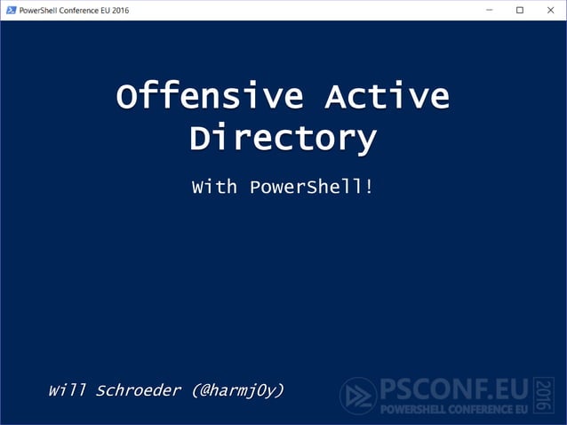 PSConfEU - Offensive Active Directory (With PowerShell!) | PPTX