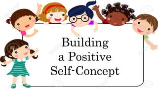 building a positive self concept | PPTX