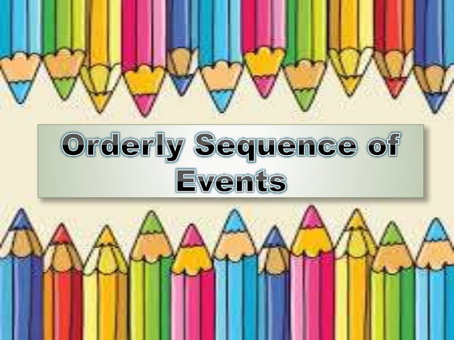 Orderly Sequence of Events | PPTX