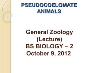 Pseudocoelomate (BS Biology - 2AB) SY: 2012-2013 | PPT