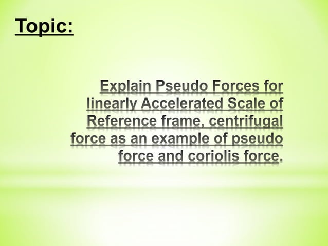 Pseudo forces, coriolis force,centrifugal force (mechanics) | PPT ...