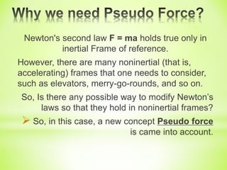 Pseudo forces, coriolis force,centrifugal force (mechanics) | PPT