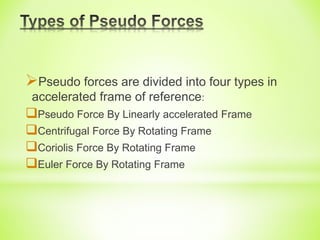 Pseudo forces, coriolis force,centrifugal force (mechanics) | PPT