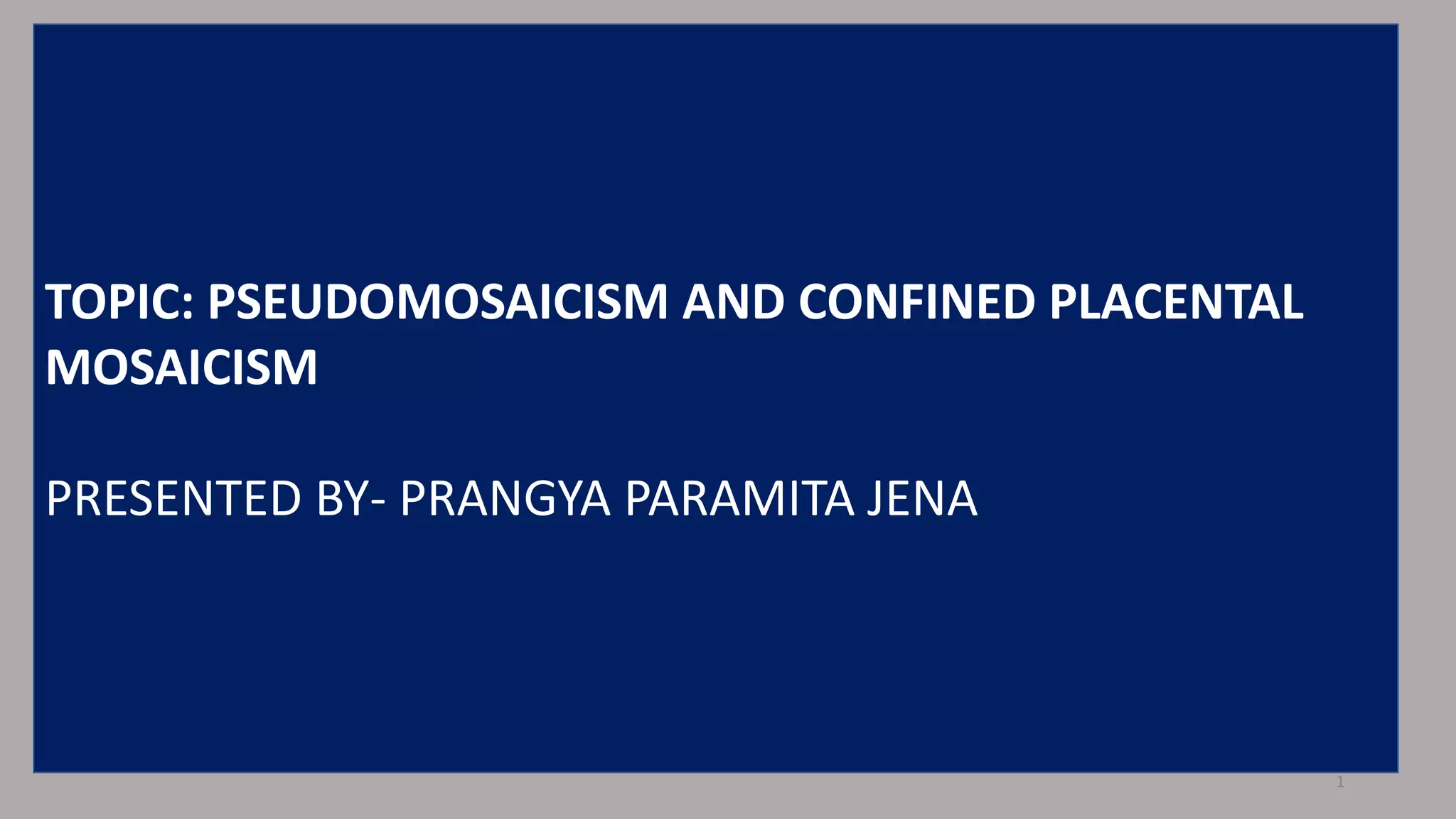 Pseudomosaicism and confined placental mosaicism | PPTX
