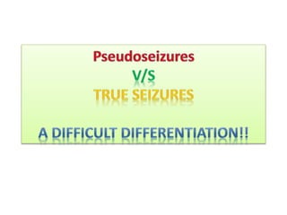 Pseudoseizures ppt.pptx