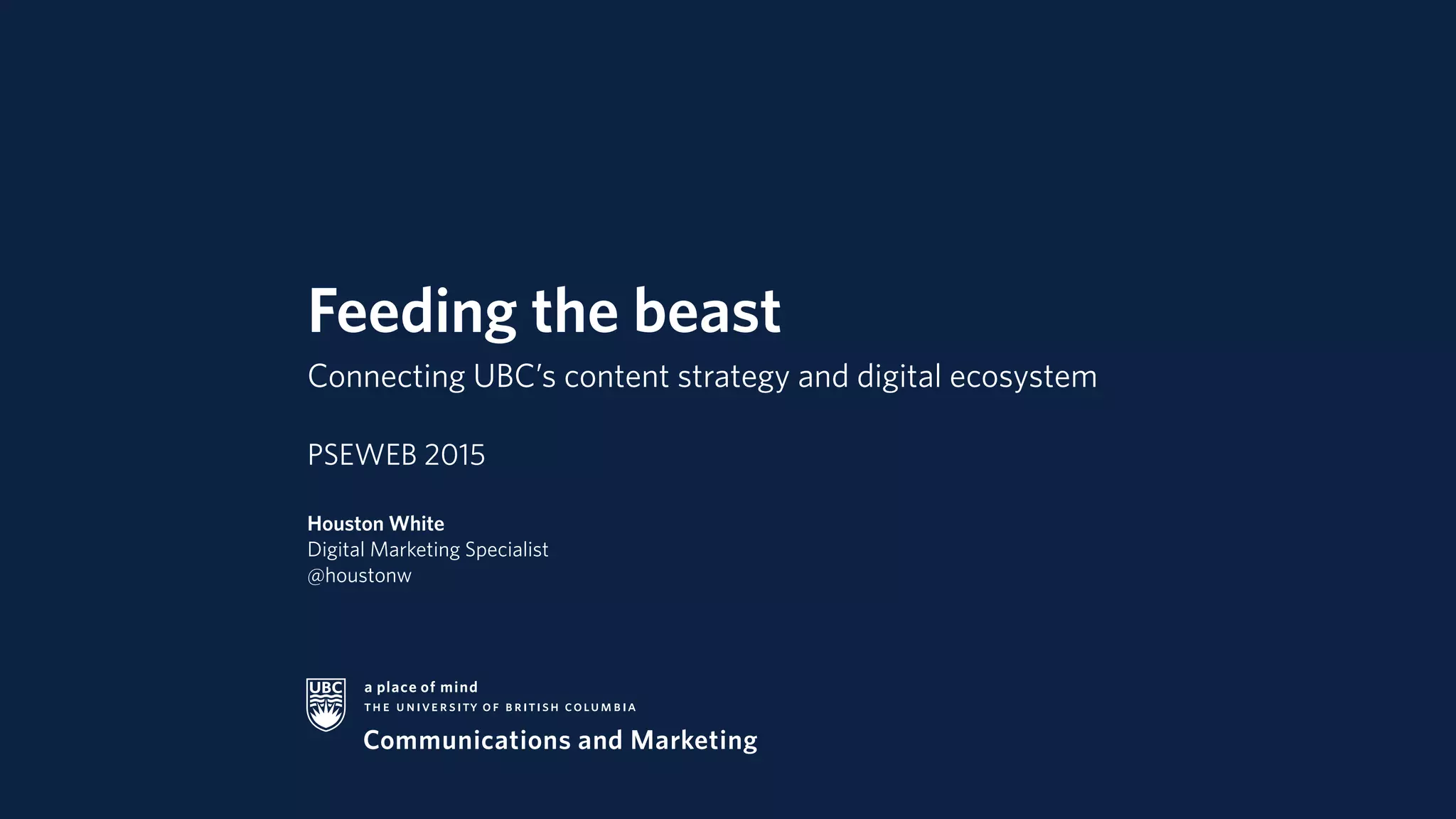 Feeding the beast: Connecting UBC's content strategy and digital ecosystem | PPT