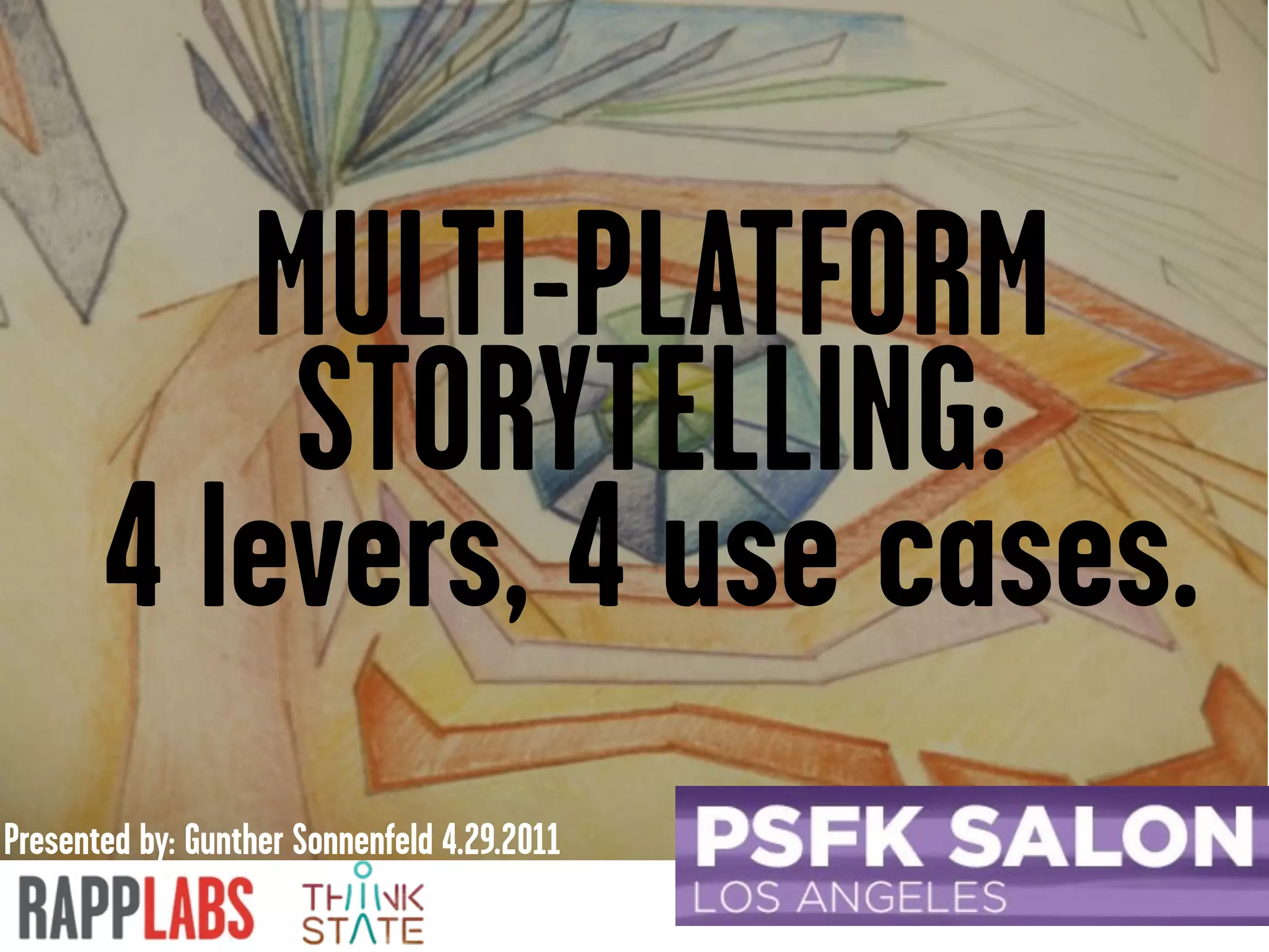 Multi-Platform Storytelling: 4 levers, 4 use cases. | PPT