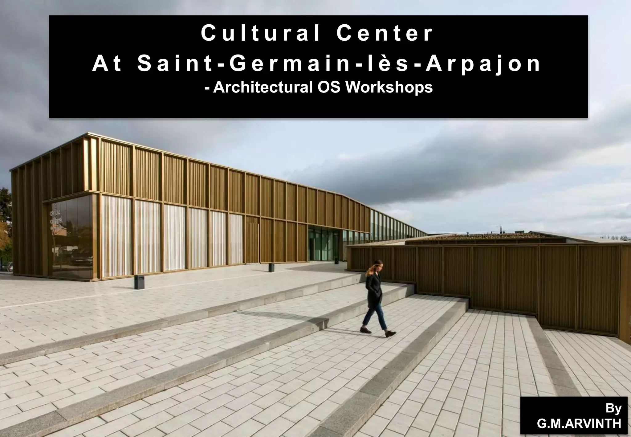 A Case Study on cultural center in saint german , France by G.M.ARVINTH ...